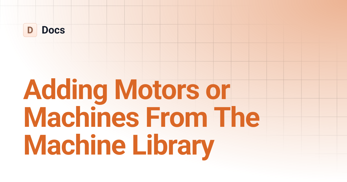 Adding Motors or Machines From The Machine Library | Docs