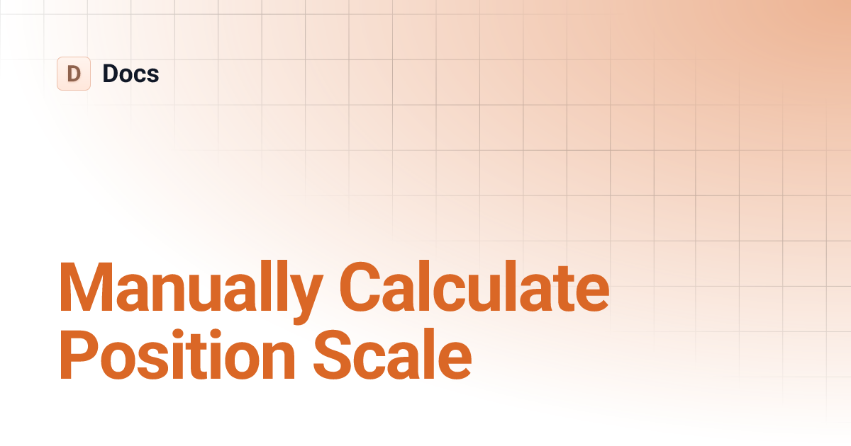 Manually Calculate Position Scale | Docs