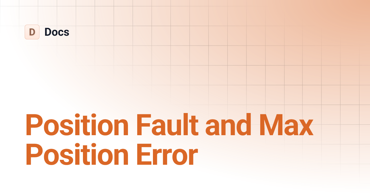 Position Fault and Max Position Error | Docs