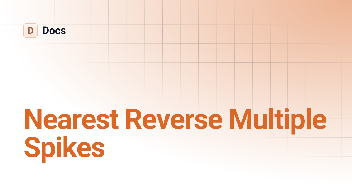 Nearest Reverse Multiple Spikes | Docs