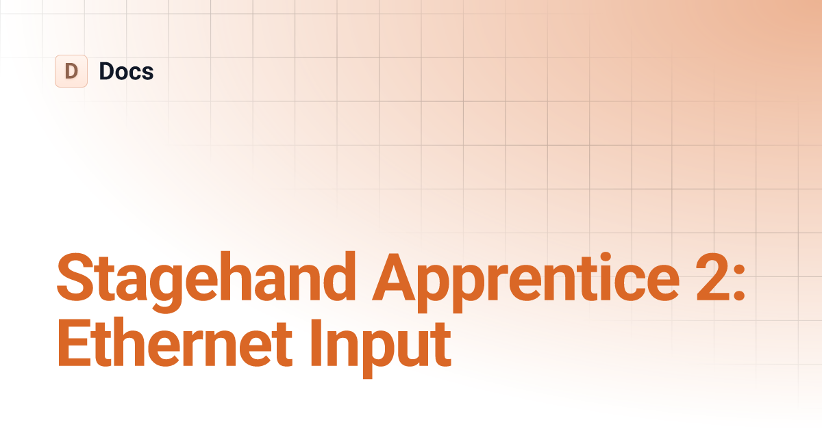 Stagehand Apprentice 2: Ethernet Input | Docs