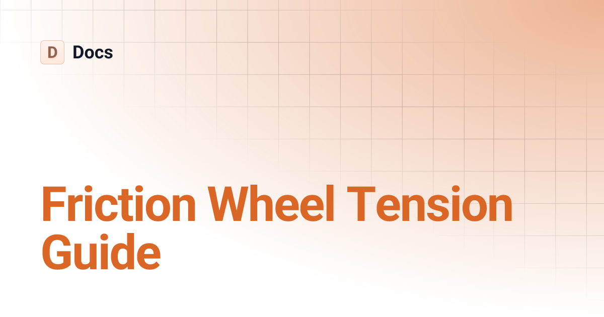 Friction Wheel Tension Guide | Docs