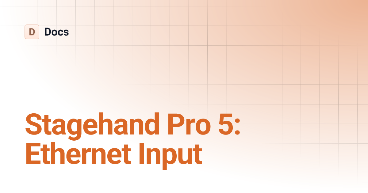 Stagehand Pro 5: Ethernet Input | Docs
