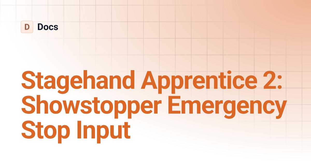 Stagehand Apprentice 2: Showstopper Emergency Stop Input | Docs