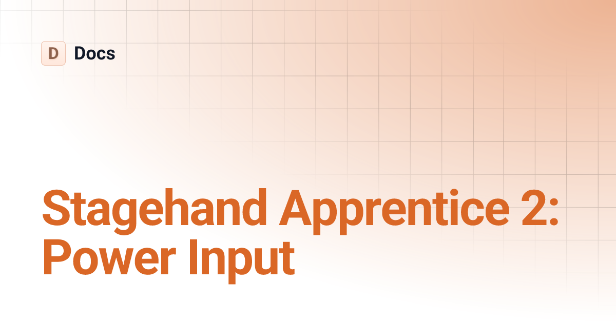Stagehand Apprentice 2: Power Input | Docs