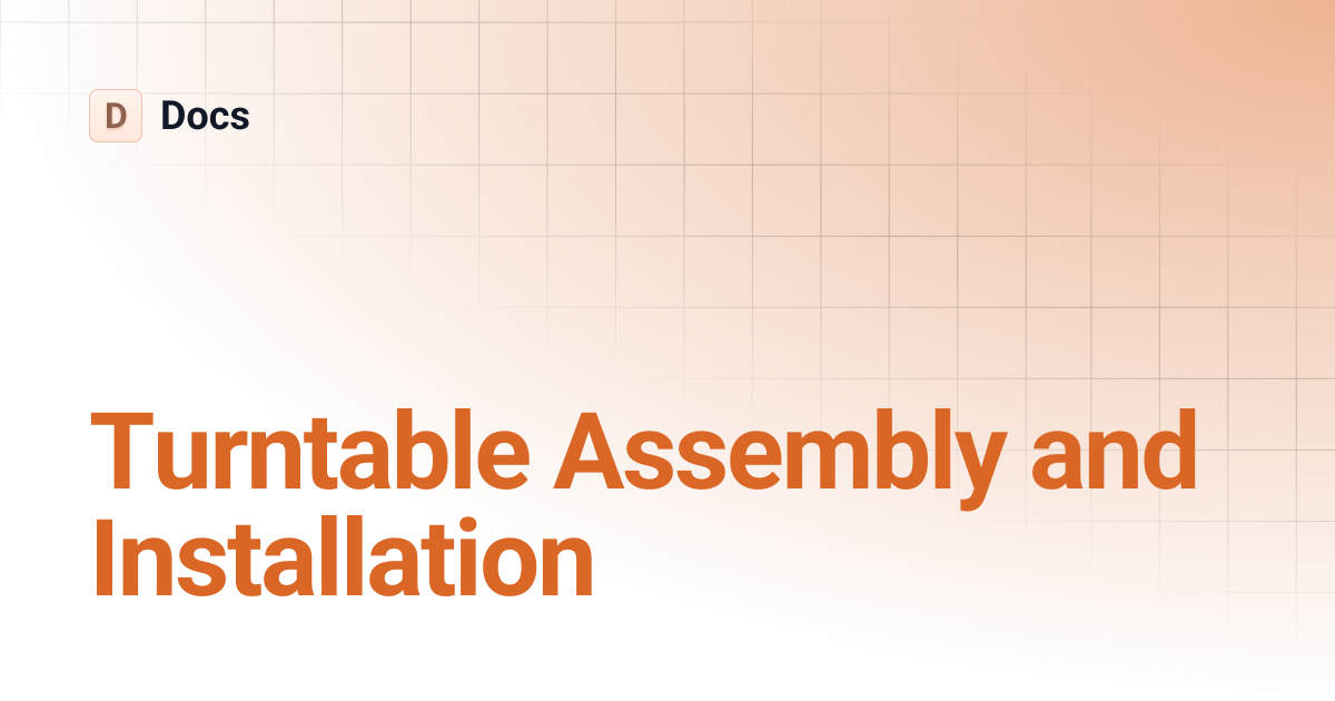 Turntable Assembly and Installation | Docs