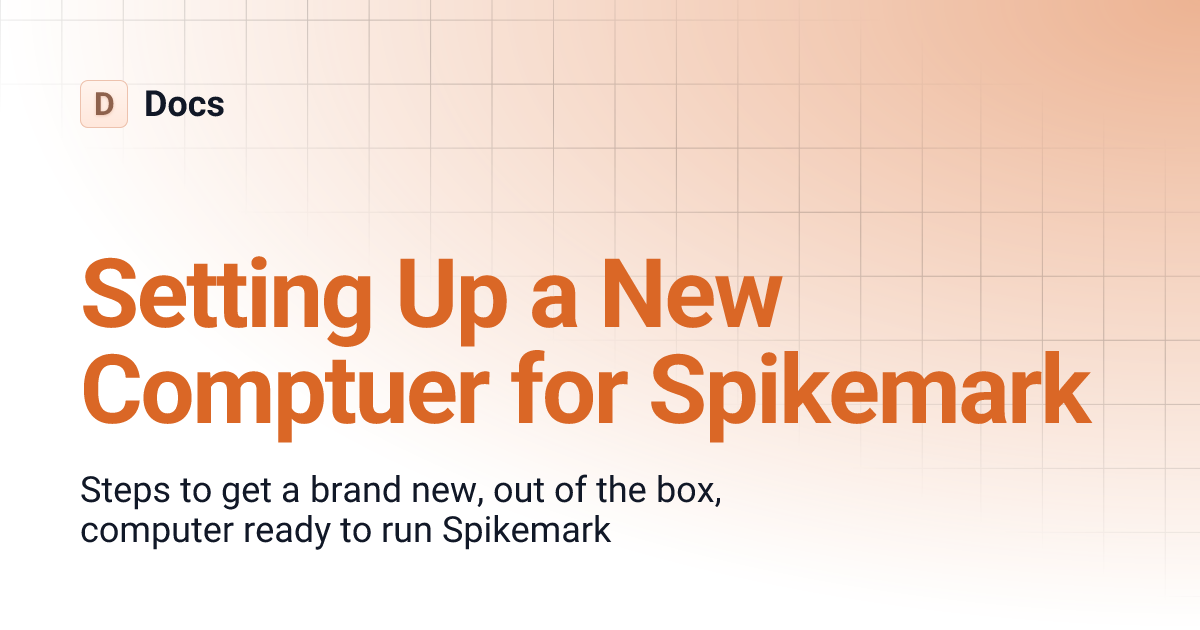 Setting Up a New Comptuer for Spikemark | Docs