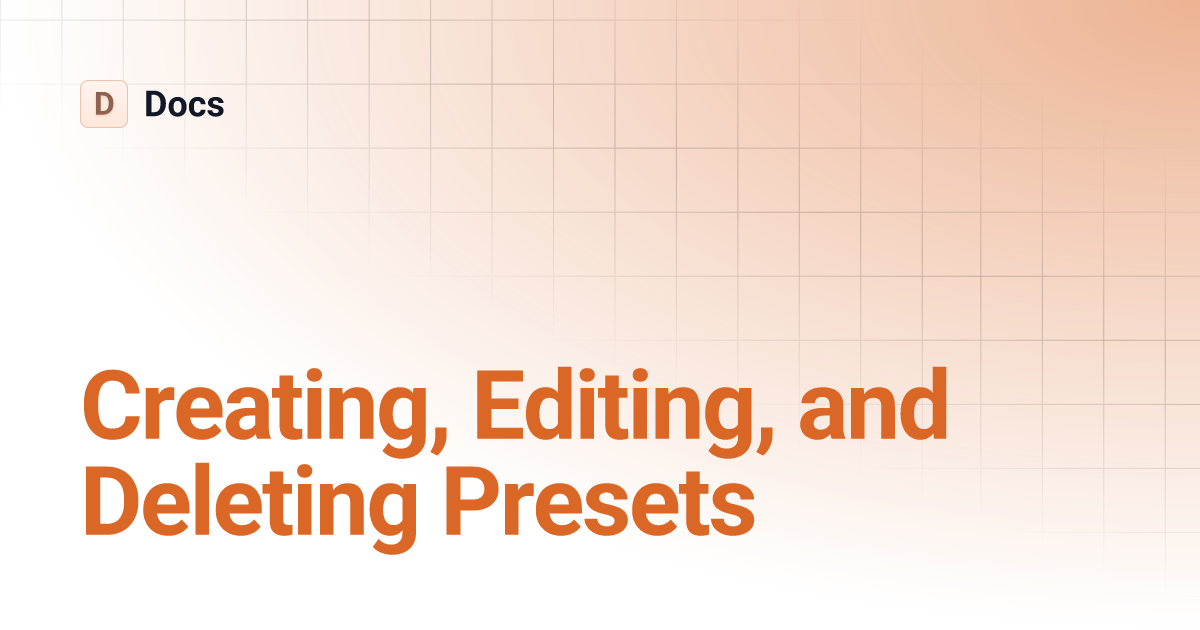 Creating, Editing, and Deleting Presets | Docs